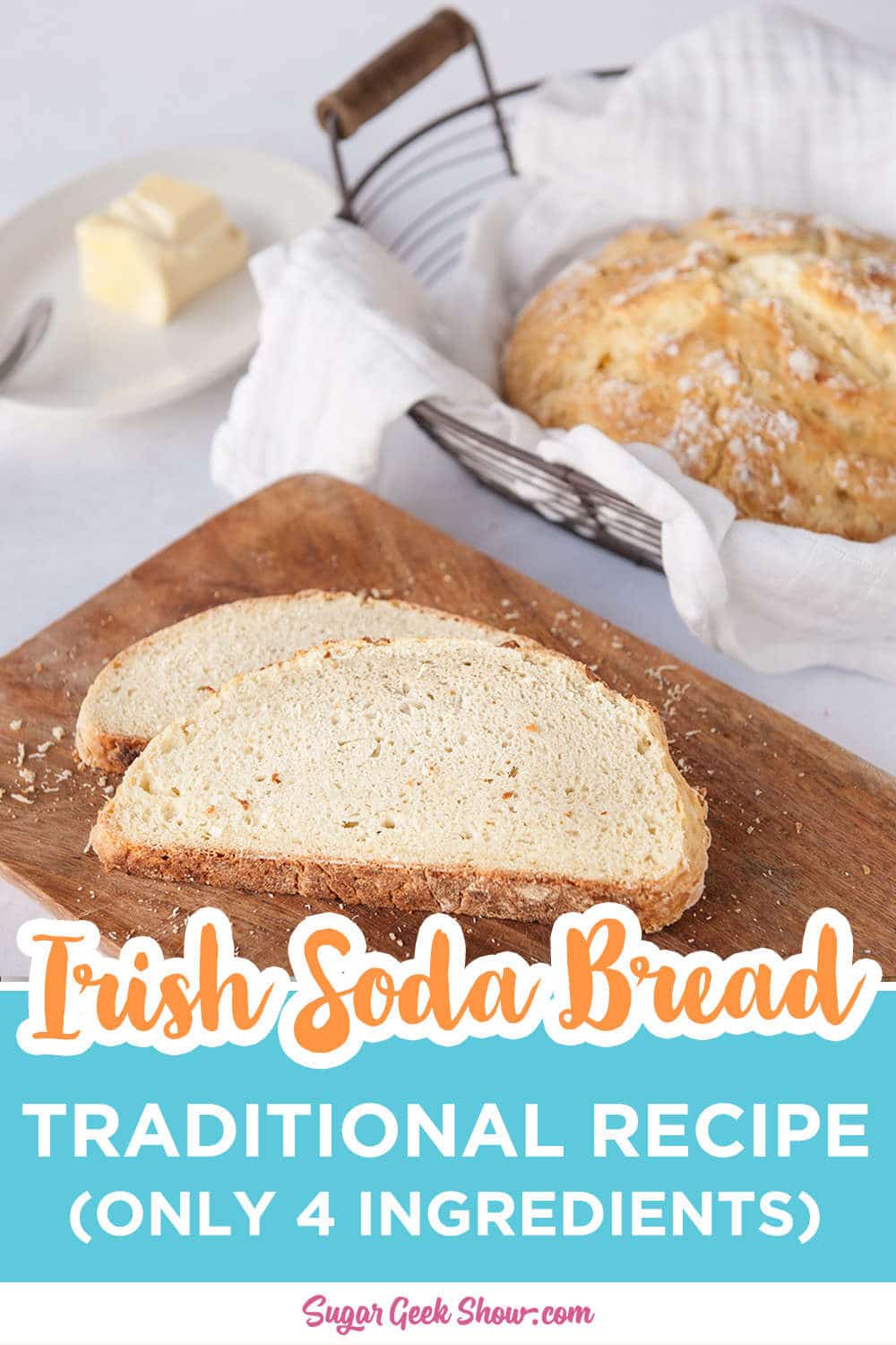 Traditional Irish Soda Bread Recipe (4 Ingredients) – Sugar Geek Show