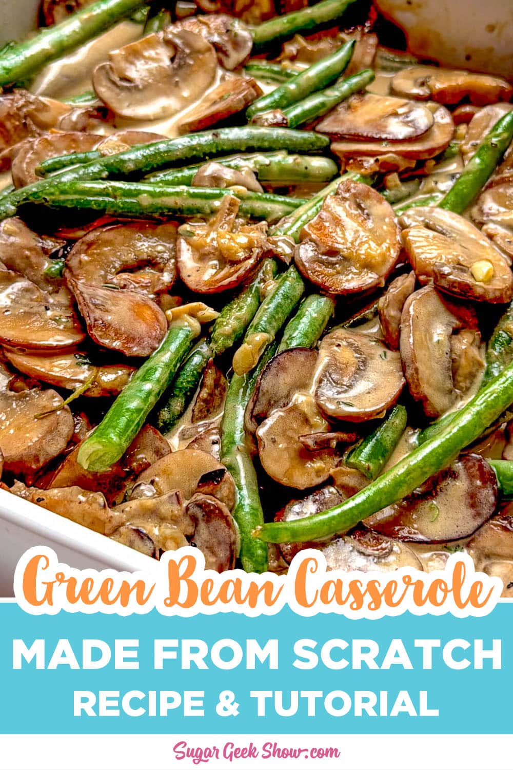 Green Bean Casserole Made From Scratch – Sugar Geek Show